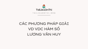 Các phương pháp giải VD VDC hàm số - Lương Văn Huy - Tài Liệu Ôn Thi